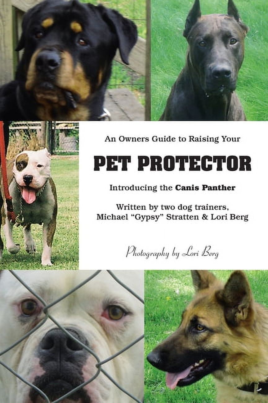 An Owner's Guide to Raising Your Pet Protector (Paperback) by Lori Berg ...