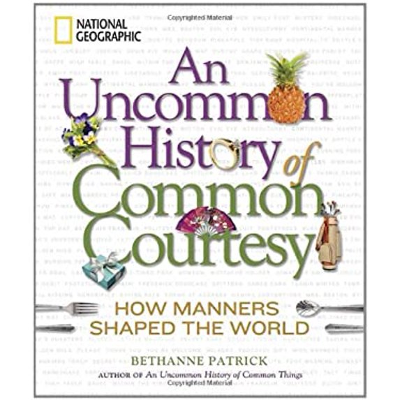 Pre-Owned An Uncommon History of Common Courtesy: How Manners Shaped ...