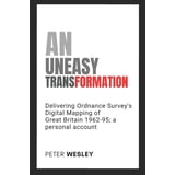An Uneasy Transformation: Delivering Ordnance Survey's Digital Mapping ...