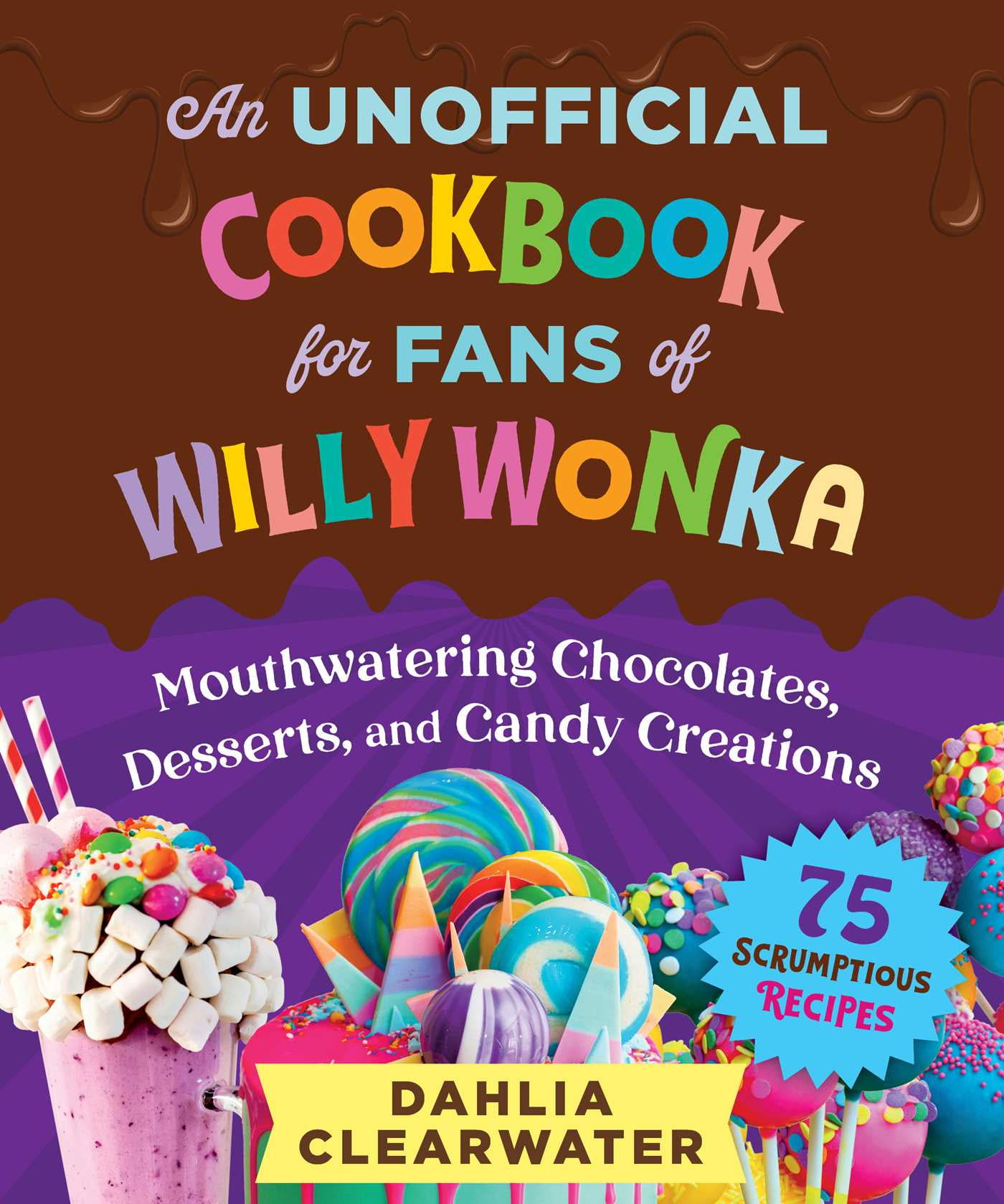 An Unofficial Cookbook for Fans of Willy Wonka : Mouthwatering ...