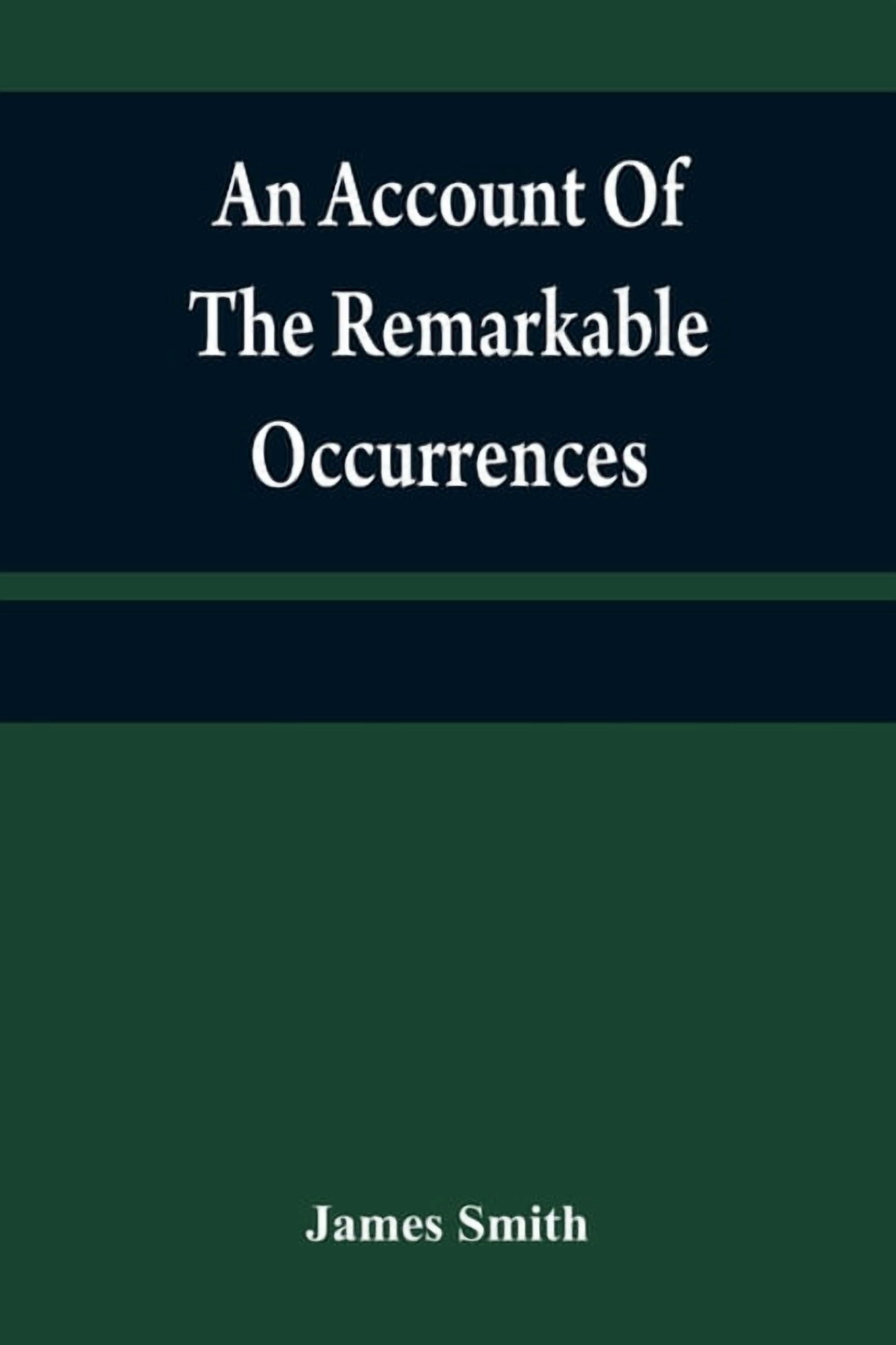 An account of the remarkable occurrences in the life and travels of ...