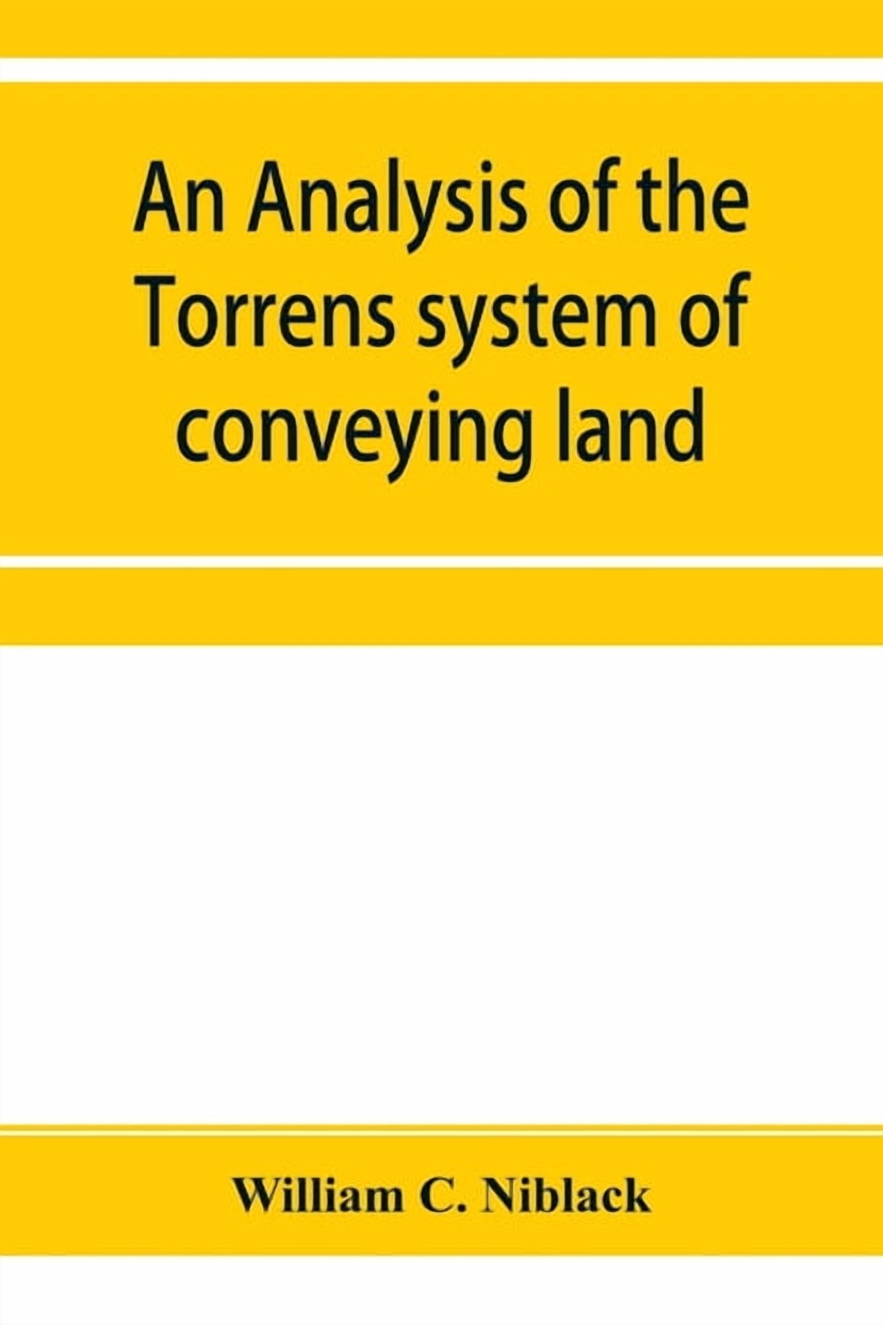 An analysis of the Torrens system of conveying land: with references to ...