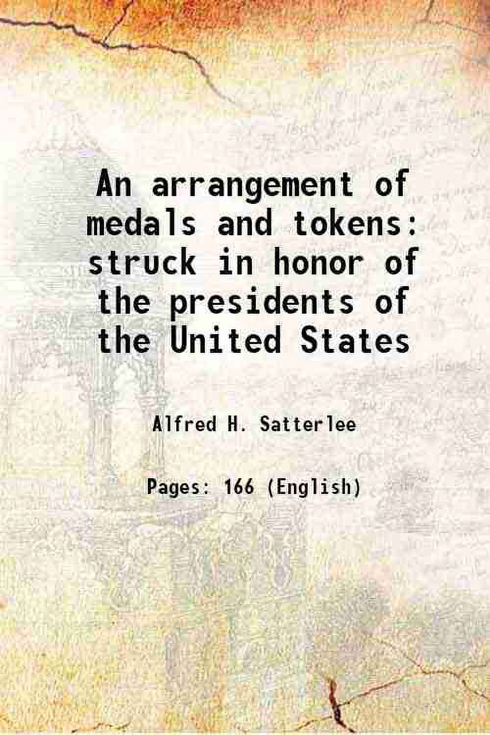 An arrangement of medals and tokens struck in honor of the presidents ...