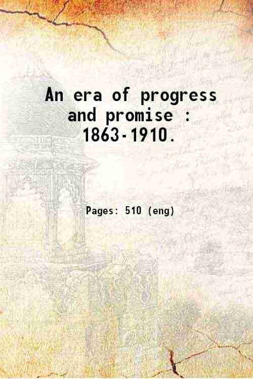 An era of progress and promise : 1863-1910. 1910 - Walmart.com