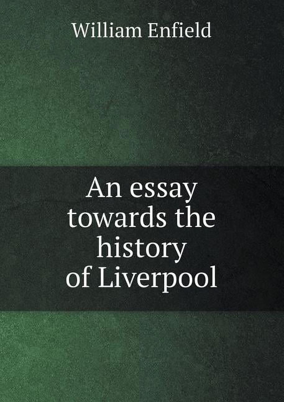 An essay towards the history of Liverpool (Paperback) - Walmart.com