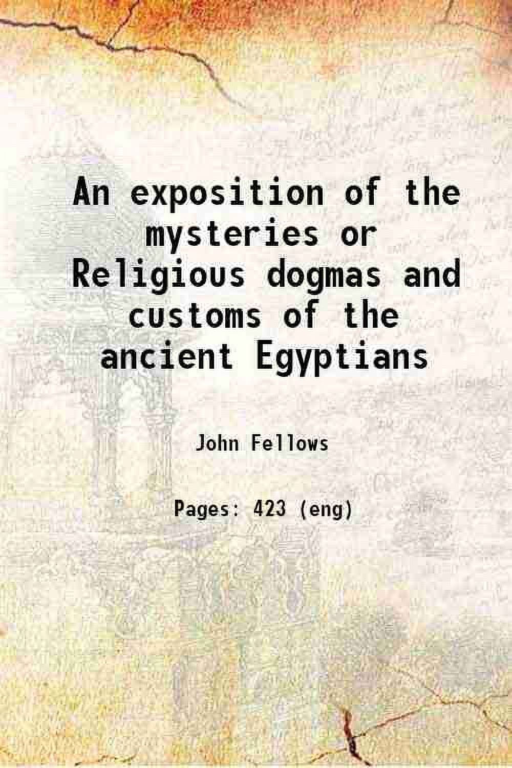 An exposition of the mysteries : or, Religious dogmas and customs of ...