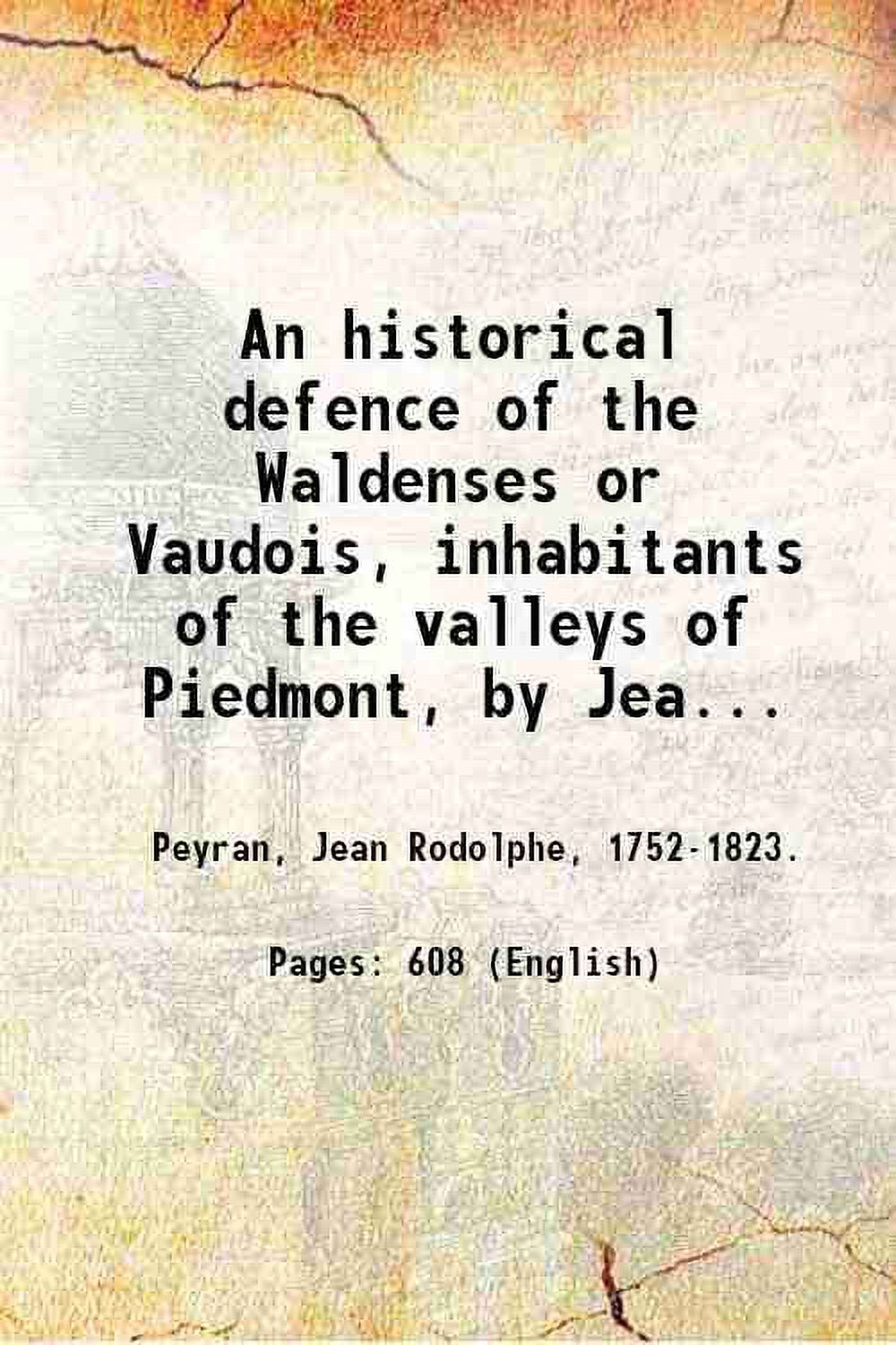 An historical defence of the Waldenses or Vaudois, inhabitants of the ...