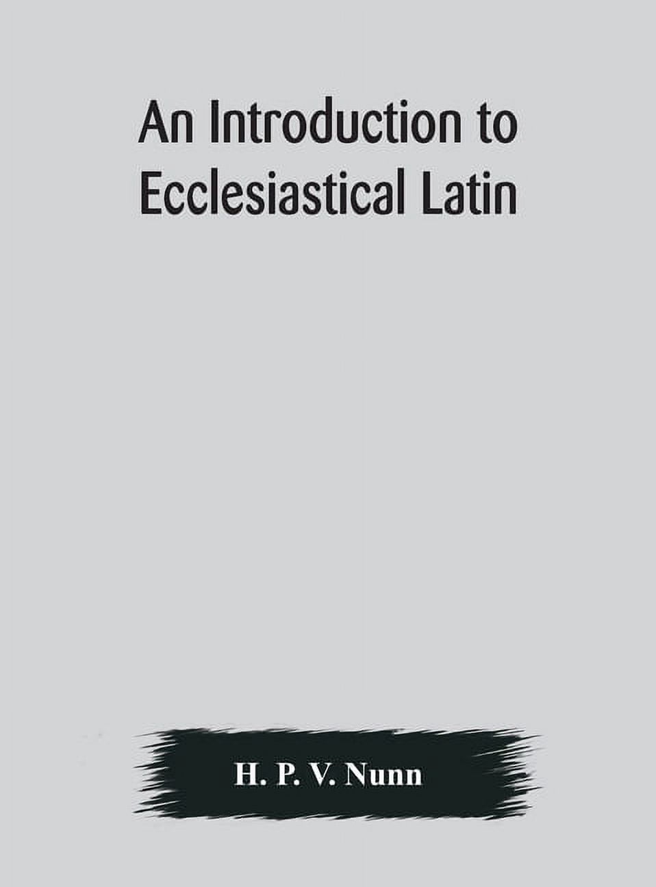 An Introduction To Ecclesiastical Latin, (Hardcover) - Walmart Business ...
