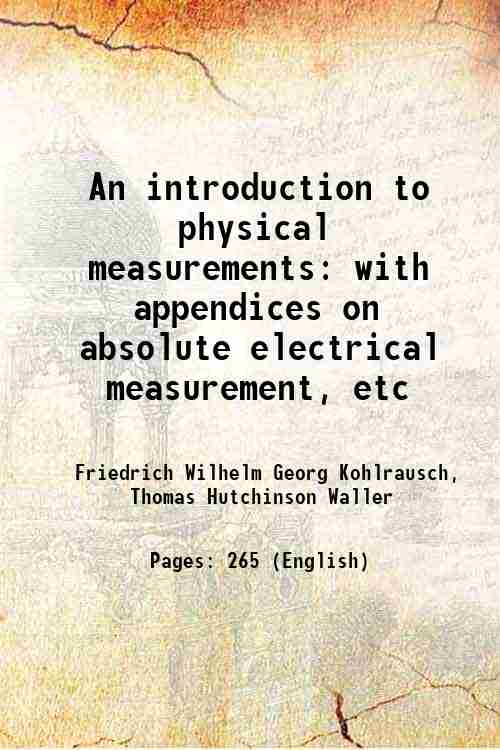 An introduction to physical measurements with appendices on absolute ...