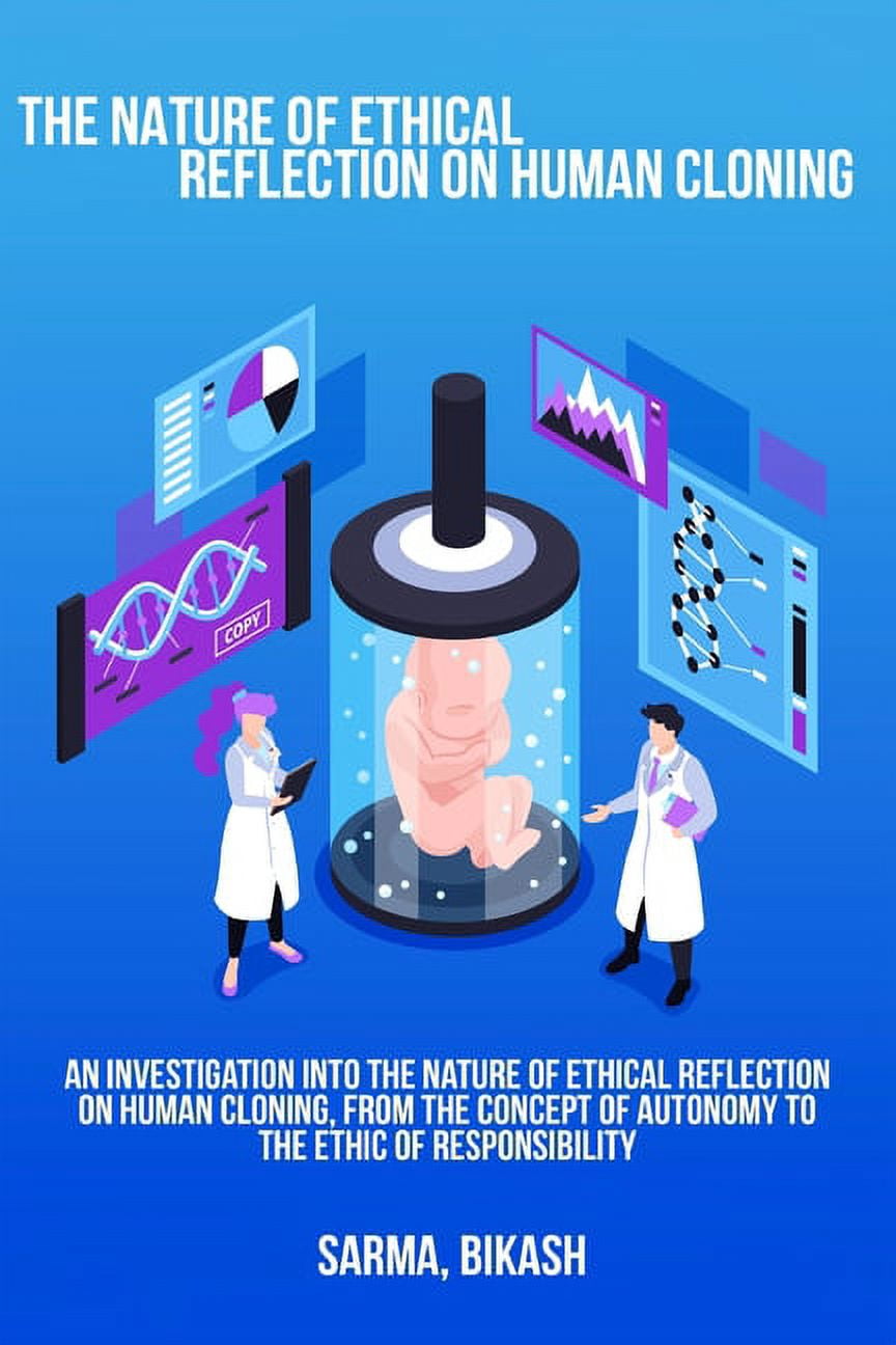 An investigation into the nature of ethical reflection on human cloning, from the concept of ...