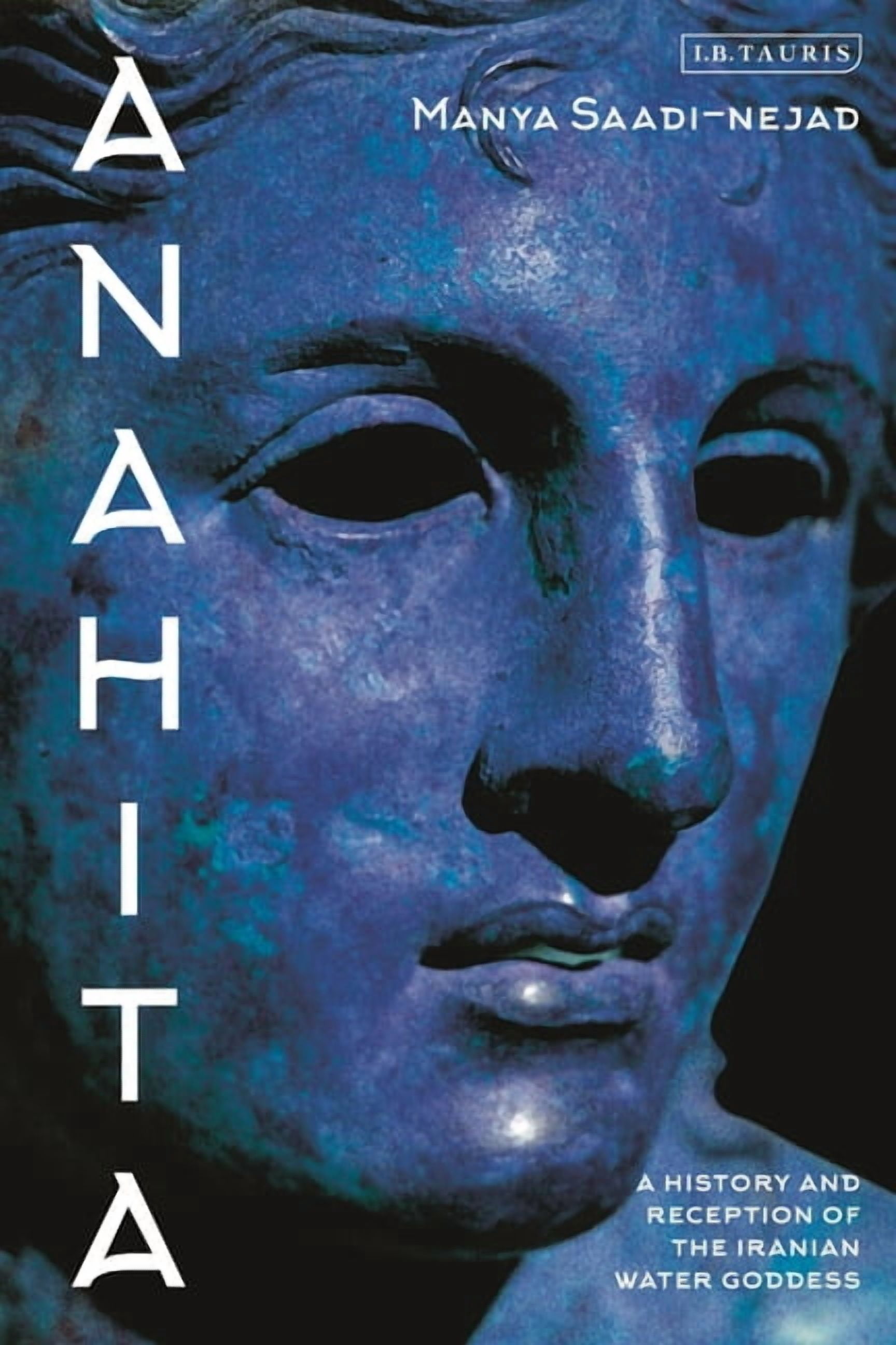Anahita: A History and Reception of the Iranian Water Goddess ...