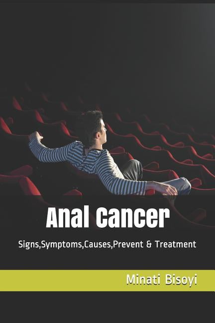 Anal Cancer Signs Symptoms Causes Prevent And Treatment Paperback