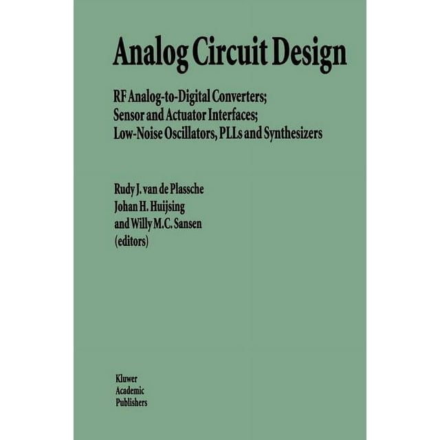 Analog Circuit Design: RF Analog-To-Digital Converters; Sensor and ...