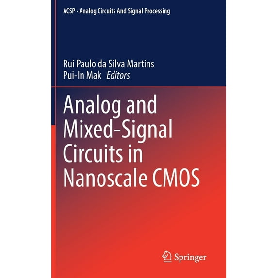Analog Circuits and Signal Processing Analog and Mixed-Signal Circuits in Nanoscale CMOS ...