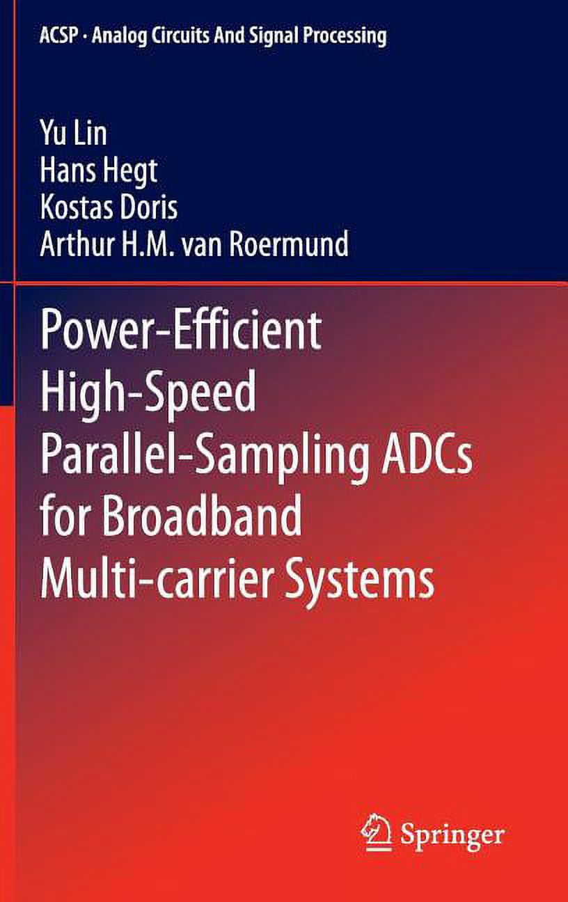 Analog Circuits and Signal Processing Power-Efficient High-Speed Parallel-Sampling Adcs for ...