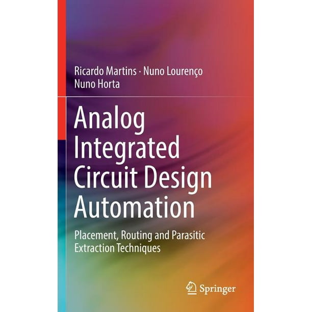 Analog Integrated Circuit Design Automation Placement Routing And
