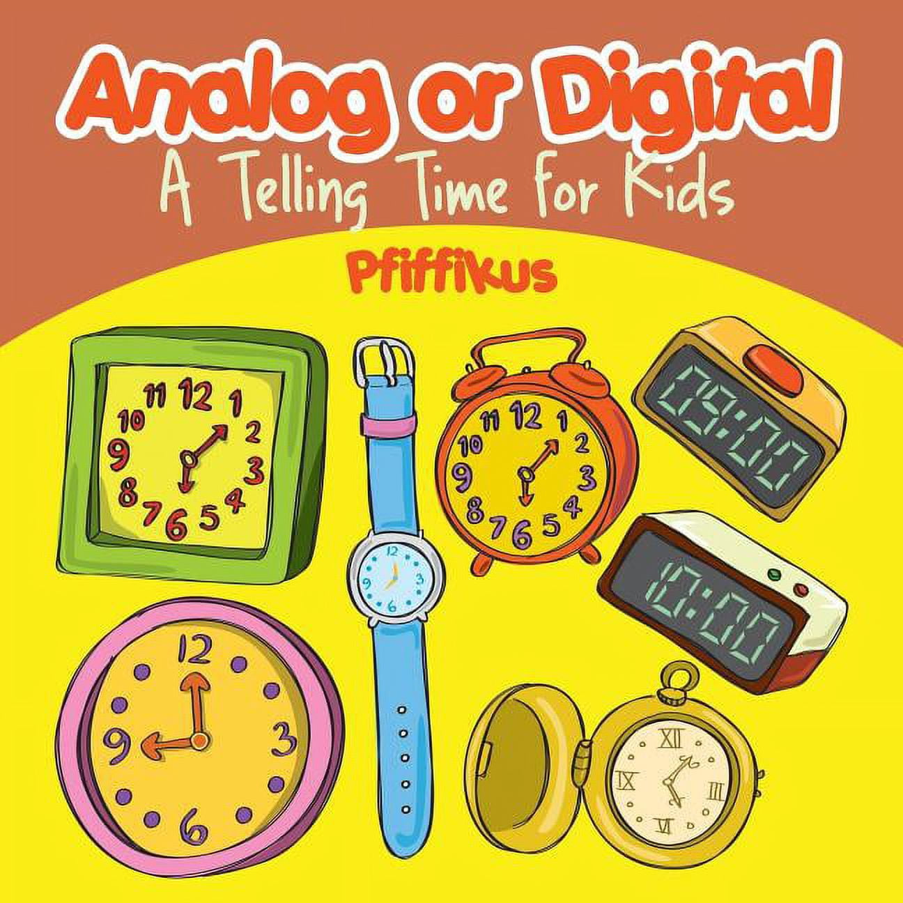 Analog or Digital- A Telling Time Book for Kids (Paperback) - Walmart.com