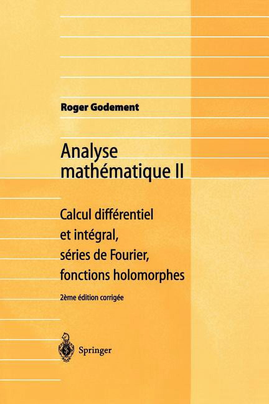 Analyse MathÃ©matique II: Calcul DiffÃ©rentiel Et IntÃ©gral, SÃ©ries de Fourier, Fonctions ...