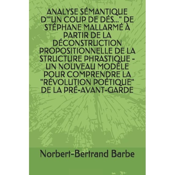 Analyse S?mantique d'"un Coup de D?s..." de St?phane Mallarm? ? Partir de la D?construction ...