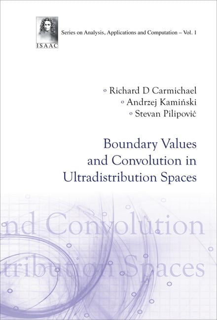 Analysis, Applications and Computation: Boundary Values and Convolution in Ultradistribution ...