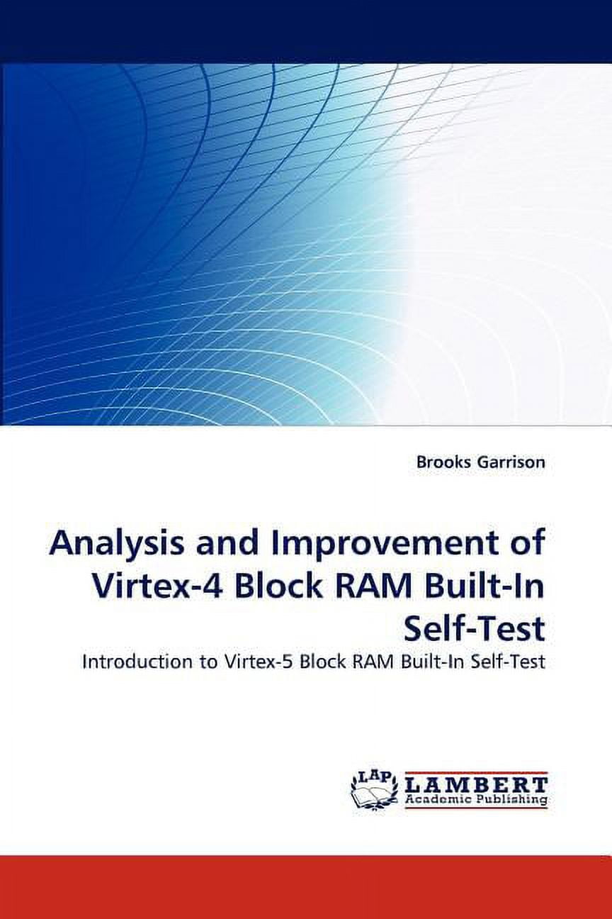 Analysis and Improvement of Virtex-4 Block RAM Built-In Self-Test ...