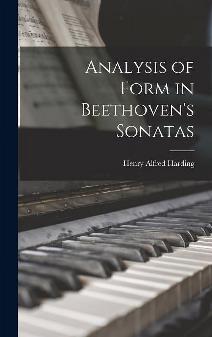 Analysis of Form in Beethoven's Sonatas (Hardcover) - Walmart.com