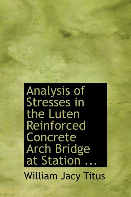 Analysis of Stresses in the Luten Reinforced Concrete Arch Bridge at ...