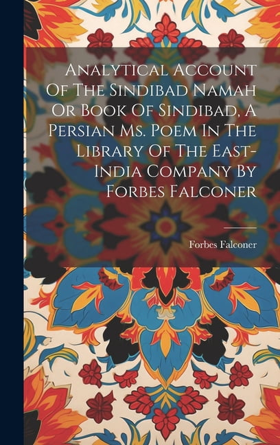 Analytical Account Of The Sindibad Namah Or Book Of Sindibad, A Persian ...
