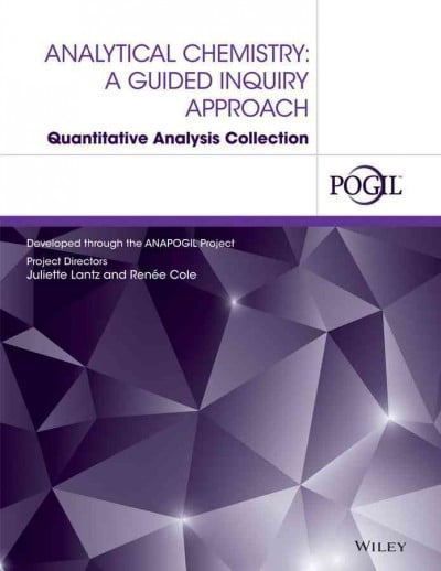 Analytical Chemistry: A Guided Inquiry Approach Quantitative Analysis ...