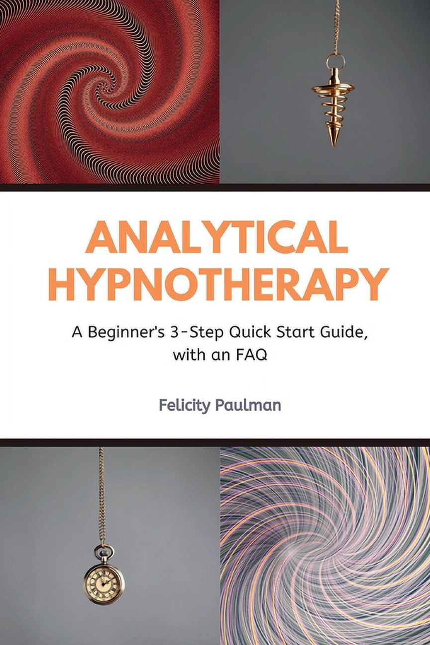 Analytical Hypnotherapy: A Beginner's 3-Step Quick Start Guide, with an ...