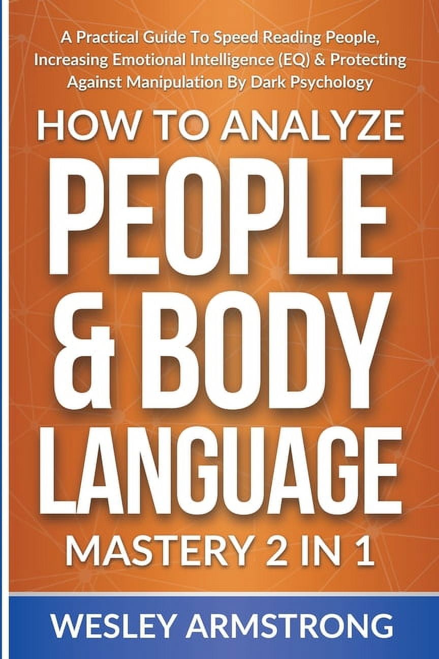 How To Analyze People & Body Language Mastery 2 in 1: A Practical Guide To Speed Reading People ...