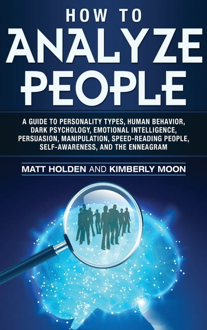 How to Analyze People: A Guide to Personality Types, Human Behavior ...