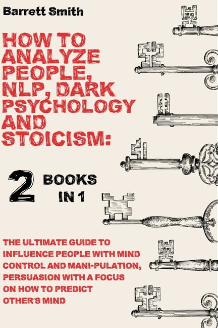 How To Analyze People, NLP, Dark Psychology and Stoicism: 2 Books in 1 ...