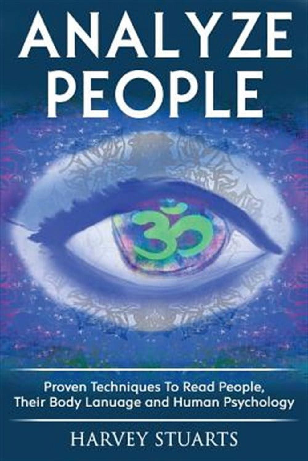 Analyze People : Proven Techniques to Read People, Their Body Language ...