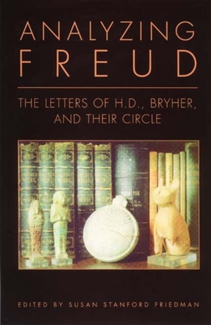 Analyzing Freud: Letters of H. D., Bryher and Their Circle (Hardcover ...