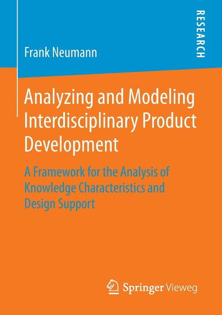 Analyzing and Modeling Interdisciplinary Product Development: A Framework for the Analysis of ...