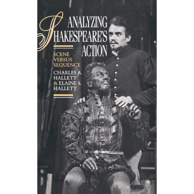 Analyzing Shakespeare's Action: Scene Versus Sequence, (Hardcover ...