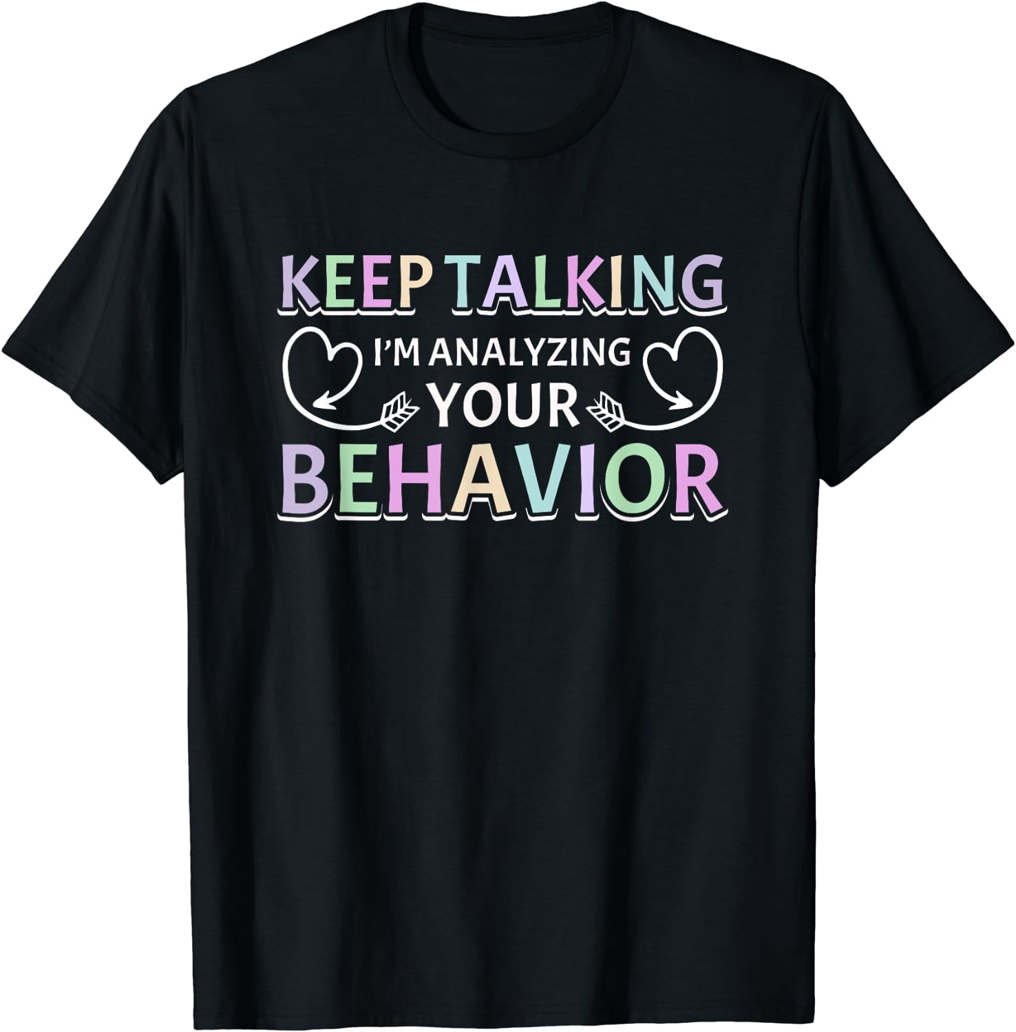 Analyzing Your Behavior Behavior Therapist T-Shirt - Walmart.com