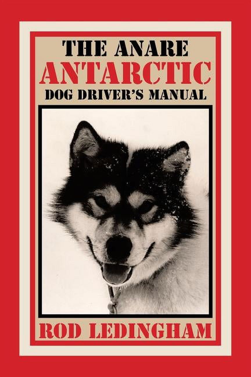 The ANARE Antarctic Dog Driver's Manual, (Paperback) - Walmart.com