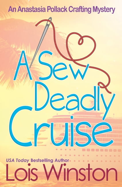 Anastasia Pollack Crafting Mystery A Sew Deadly Cruise, Book 9 ...