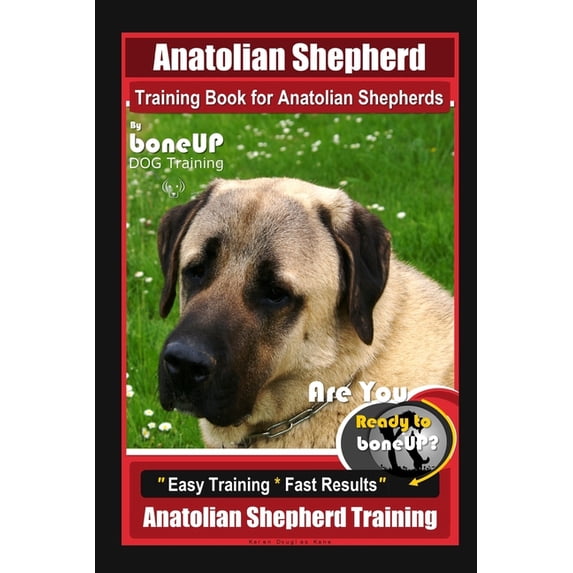 Anatolian Shepherd Training Book for Anatolian Shepherds By BoneUP DOG ...