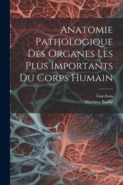 Anatomie Pathologique Des Organes Les Plus Importants Du Corps Humain ...