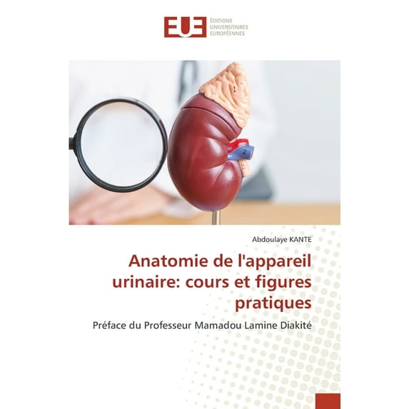 Anatomie de l'appareil urinaire: cours et figures pratiques, (Paperback ...