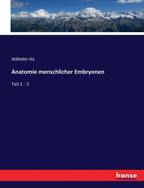 Anatomie menschlicher Embryonen: Teil 1 - 3, (Paperback) - Walmart.com