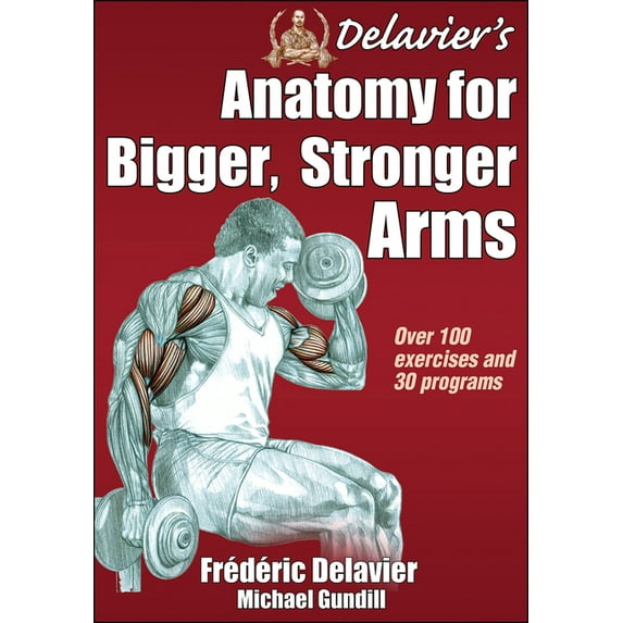 Anatomy: Delavier's Anatomy for Bigger, Stronger Arms (Paperback ...