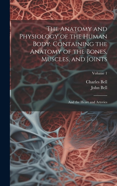 The Anatomy and Physiology of the Human Body. Containing the Anatomy of ...