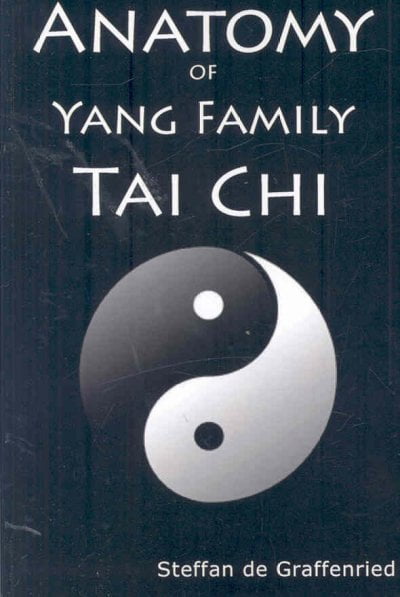 Anatomy of Yang Family Tai Chi : A Guide for Teachers and Students ...