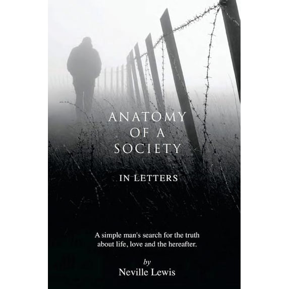Anatomy of a Society in Letters : A simple man's search for the truth ...