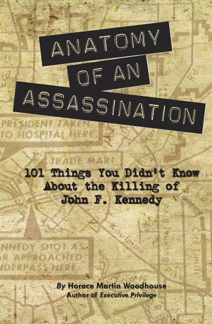 Anatomy of an Assassination: 101 Things You Didn't Know About the ...