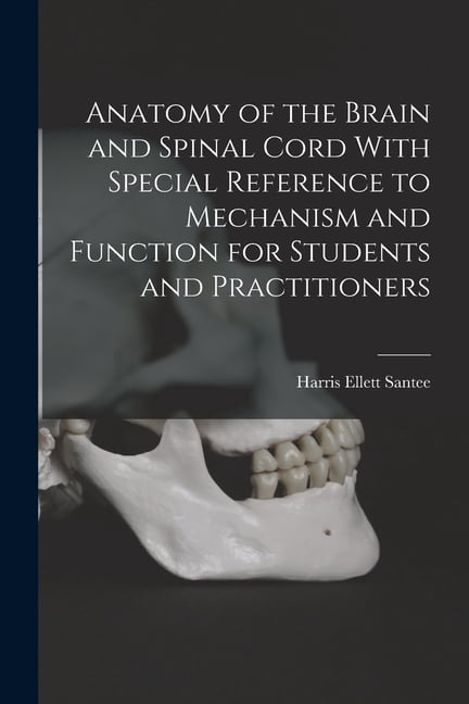 Anatomy of the Brain and Spinal Cord With Special Reference to ...